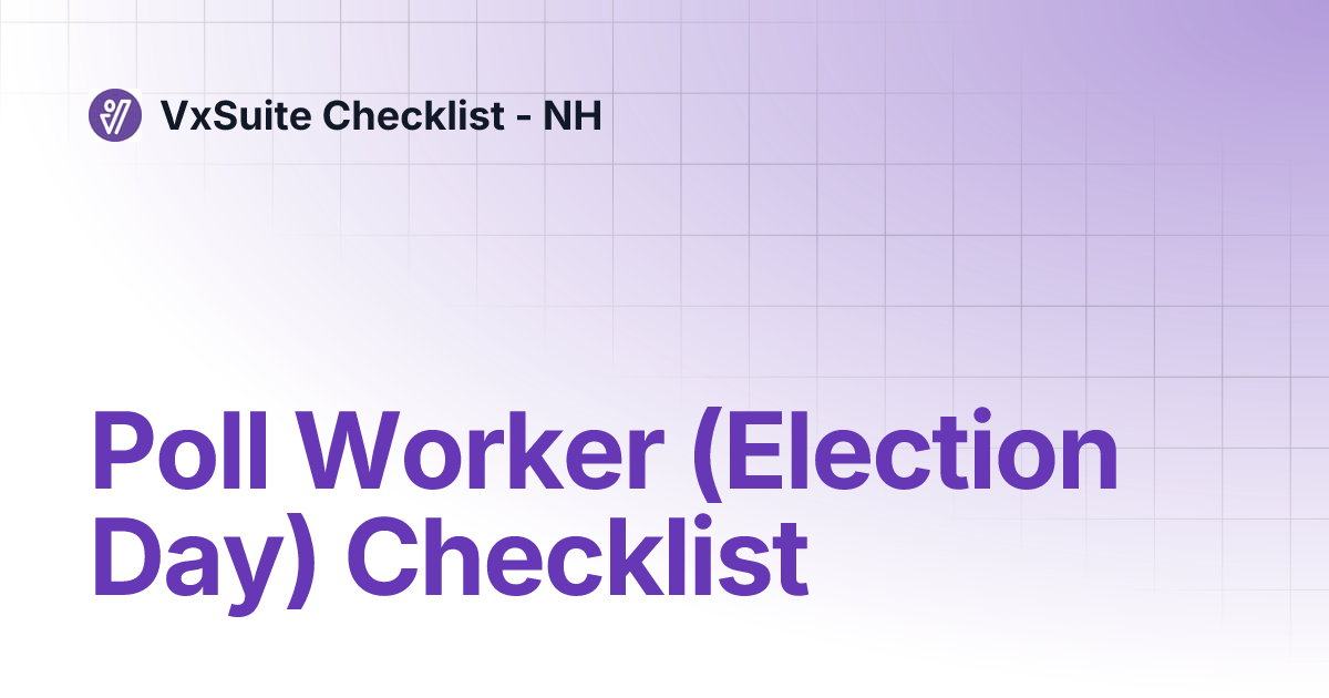 Poll Worker (Election Day) Checklist | VxSuite Checklist - NH
