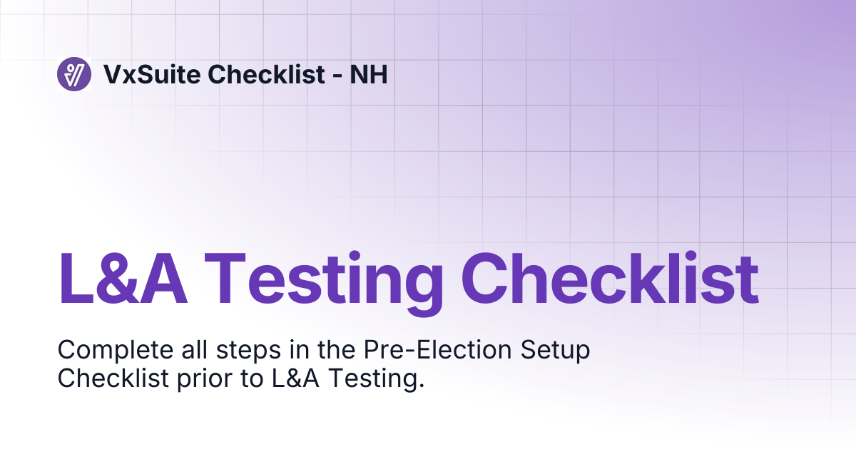 L&A Testing Checklist | VxSuite Checklist - NH