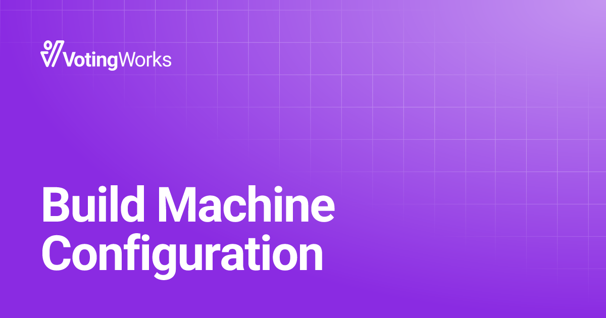 Build Machine Configuration | VxSuite TDP - v3.1