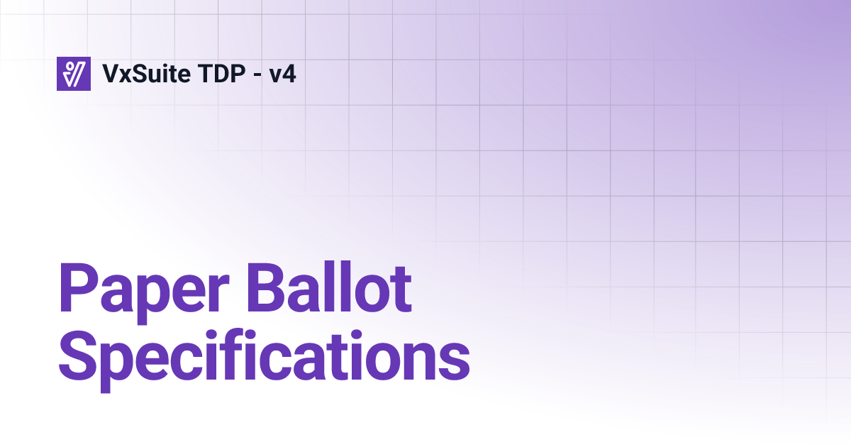 Paper Ballot Specifications | VxSuite TDP - v4