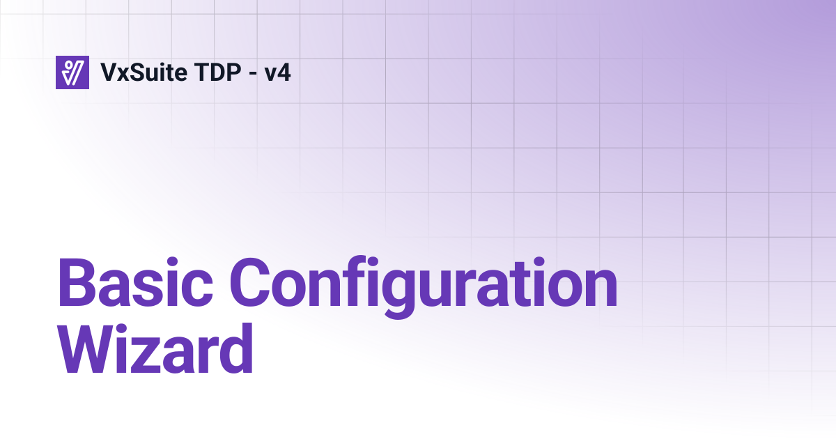 Basic Configuration Wizard | VxSuite TDP - v4