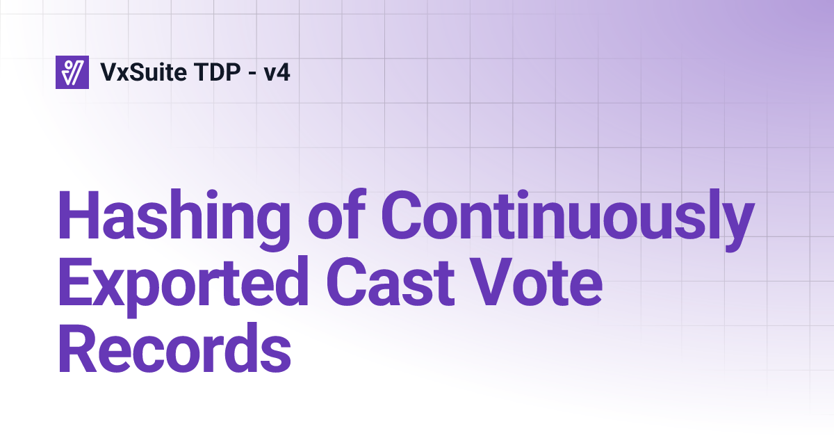 Hashing of Continuously Exported Cast Vote Records | VxSuite TDP - v4
