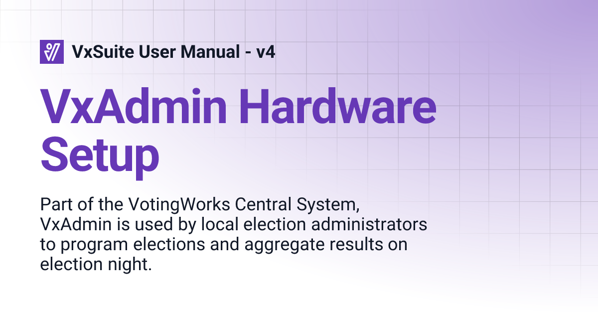 VxAdmin Hardware Setup | VxSuite User Manual - v4