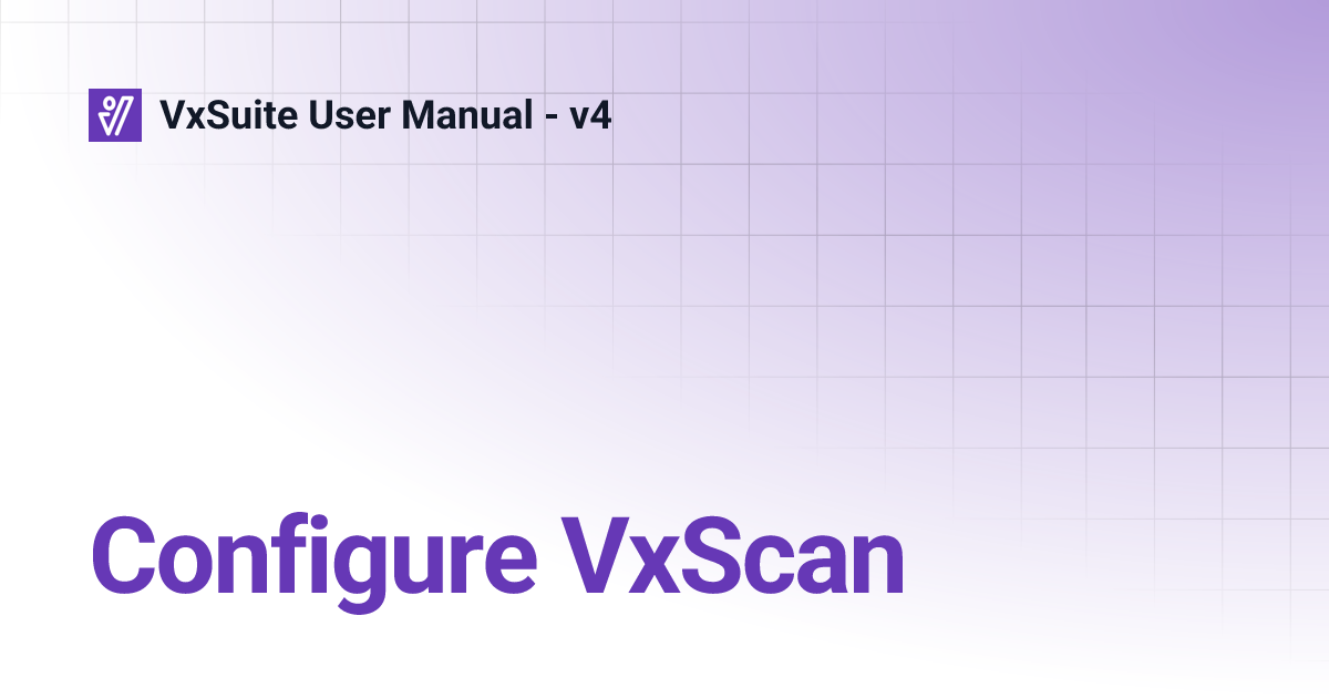 Configure VxScan | VxSuite User Manual - v4