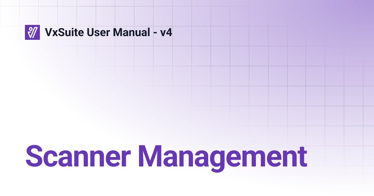 Scanner Management | VxSuite User Manual - v4