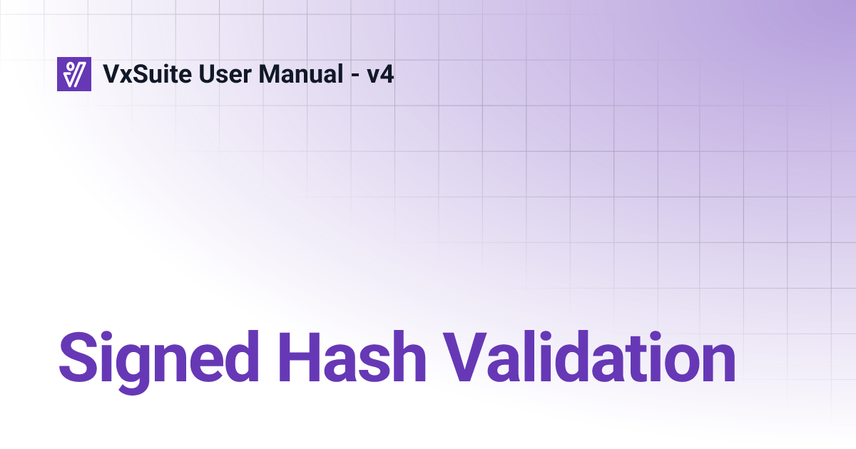 Signed Hash Validation | VxSuite User Manual - v4