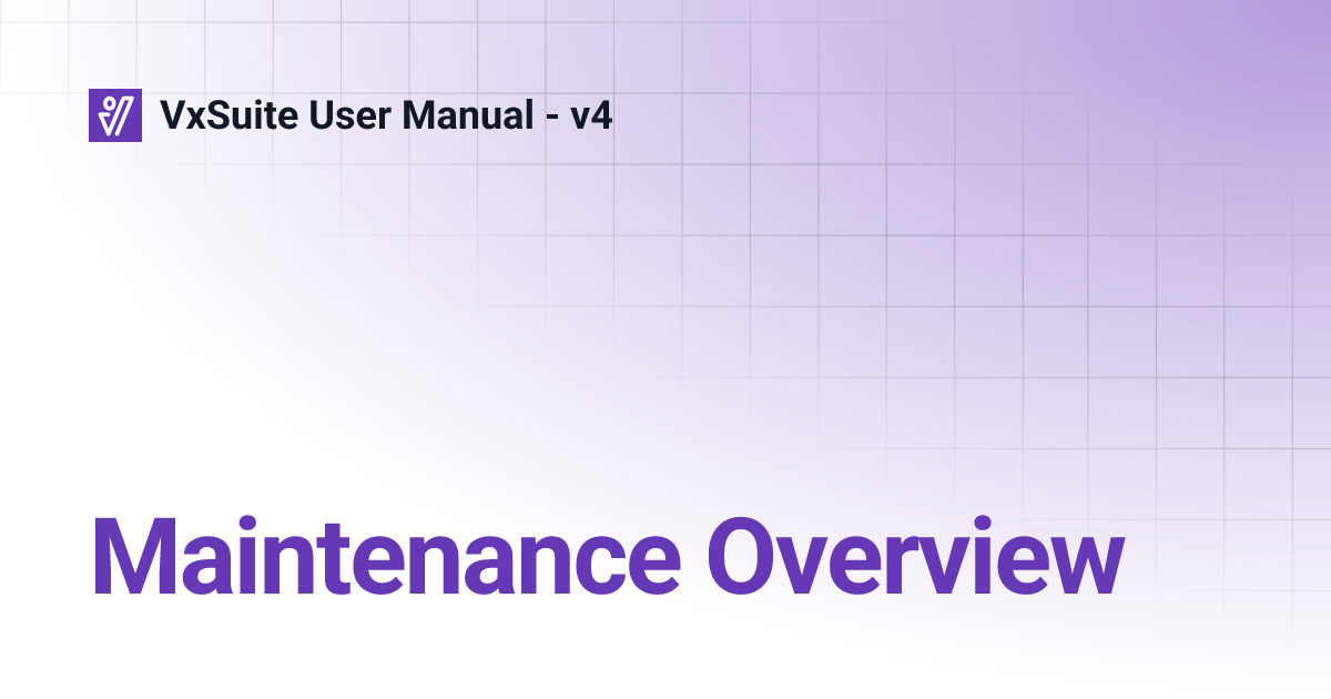 Maintenance Overview | VxSuite User Manual - v4